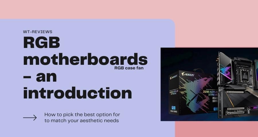 RGB motherboards – an introduction - WT-Reviews